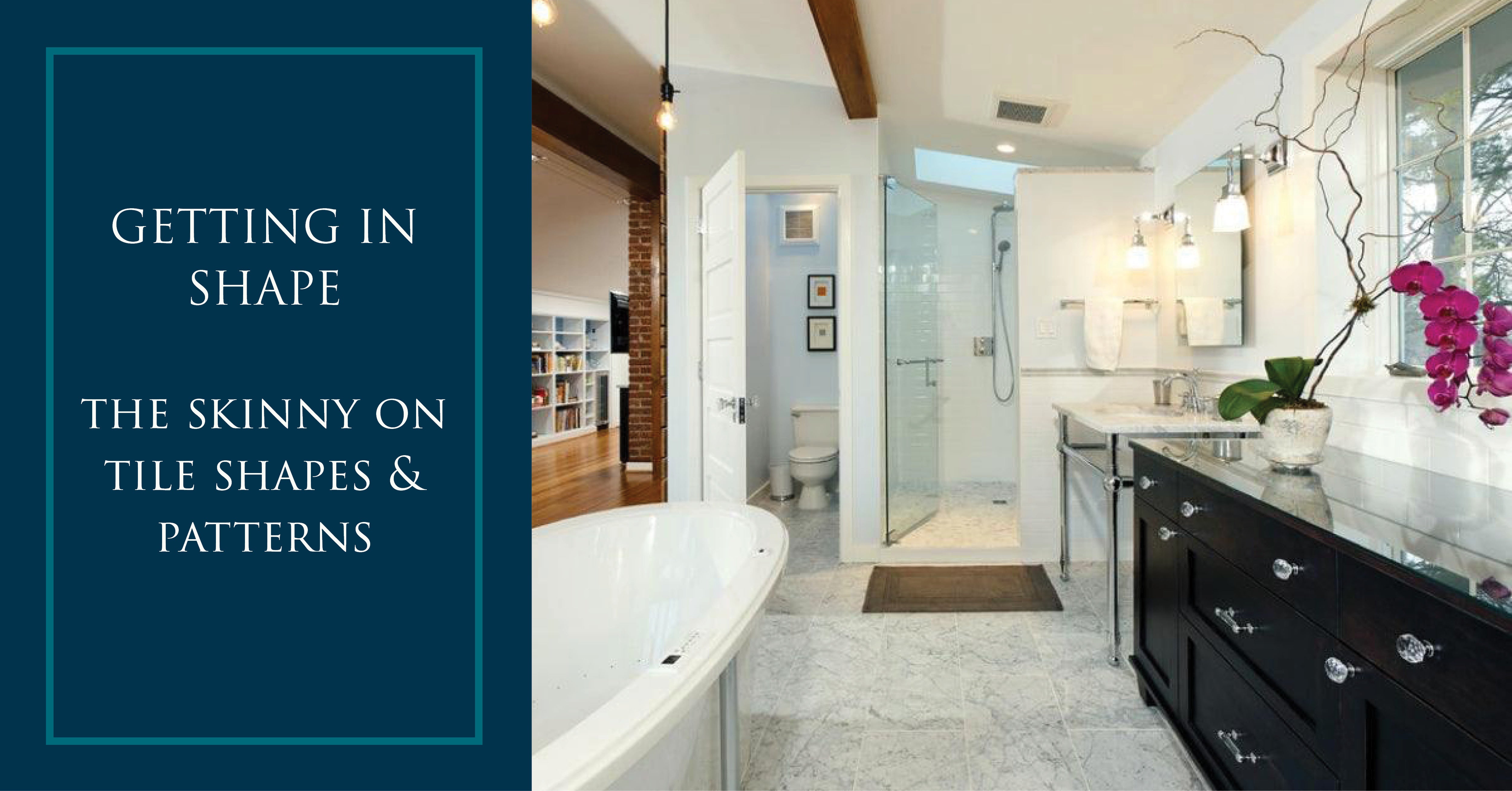 Getting in Shape: The Skinny on Tile Shapes & Patterns - Architessa