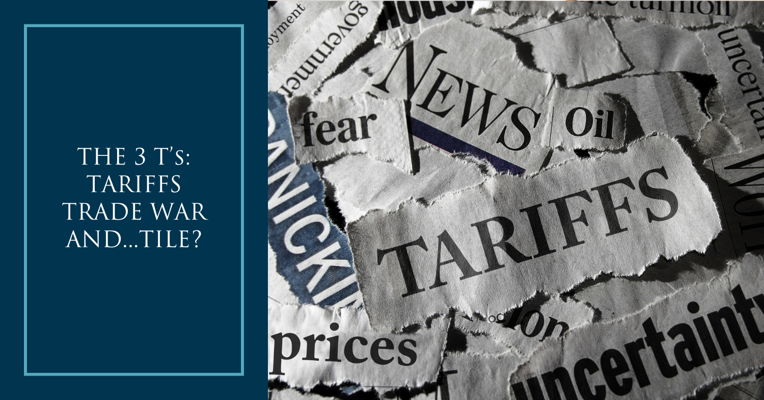 The 3 T's: Tariffs, Trade War, and...Tile? - Architessa